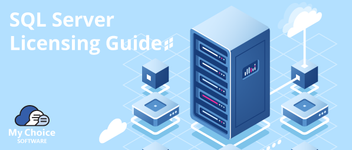 Microsoft SQL Server - Licensing Guide | MyChoiceSoftware.com